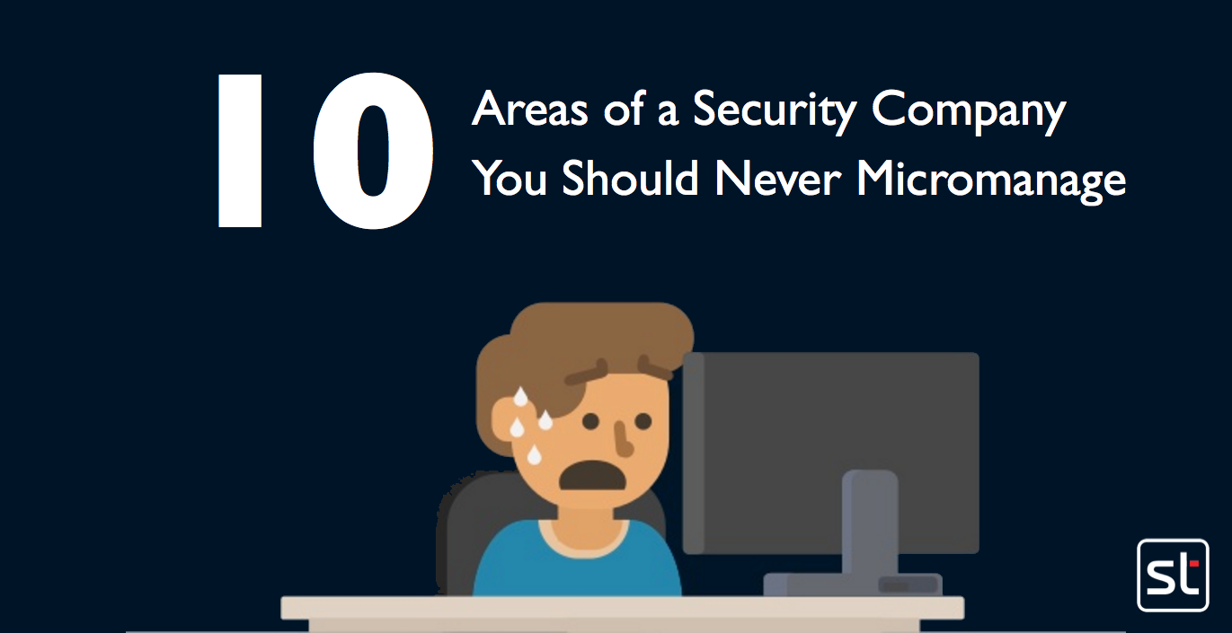 087: 10 Areas of a Security Company You Should Never Micromanage