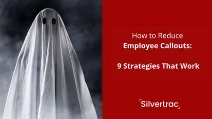 How to Reduce Employee Callouts: 9 Strategies That Work