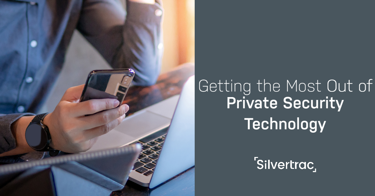 4 Steps to Get the Most from Technology in Private Security