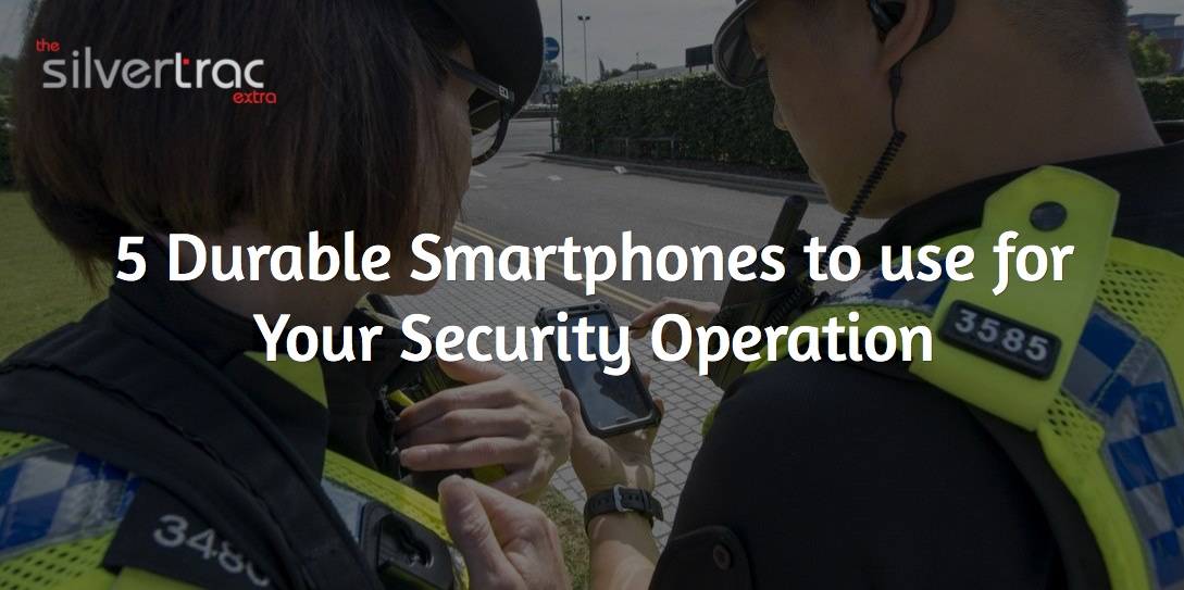 085: 5 Durable Smartphones to Use for Your Security Operation